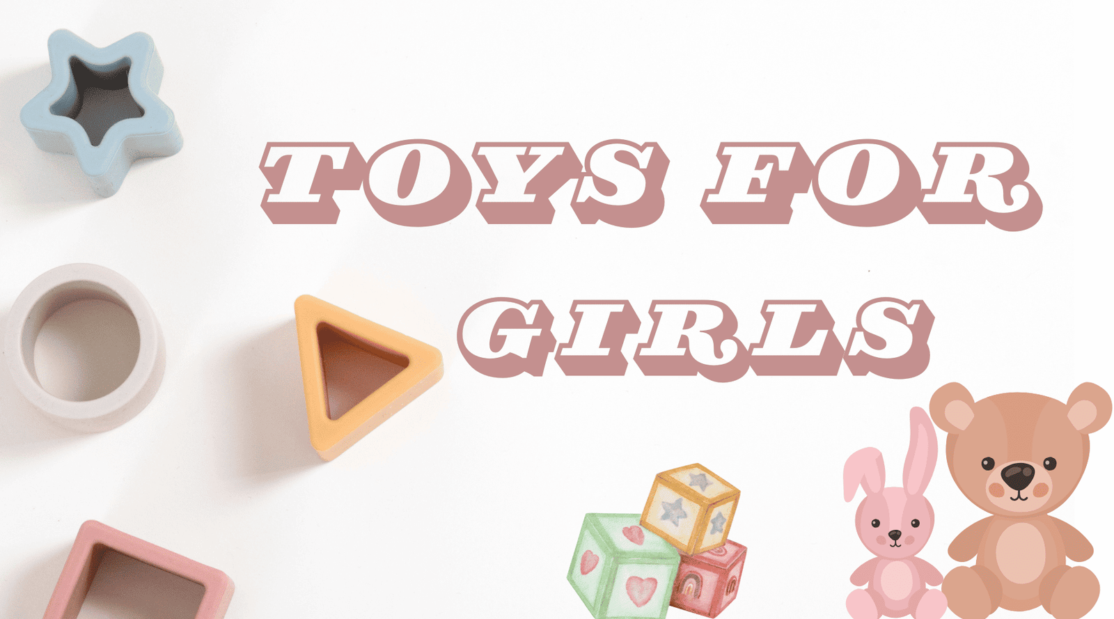Toys For Girls | Best Gift Ideas for Learning and Fun